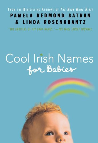 COOL IRISH NAMES FOR BABIES By Pamela Redmond Satran & Linda ...