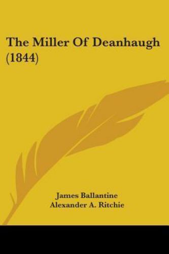 Miller of Deanhaugh by James Ballantine (2009, Trade Paperback) for ...