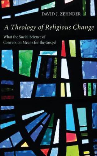 Theology of Religious Change : What the Social Science of Conversion ...