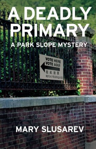 A Deadly Primary: A Park Slope Mystery: Volume 2, Slusarev ...