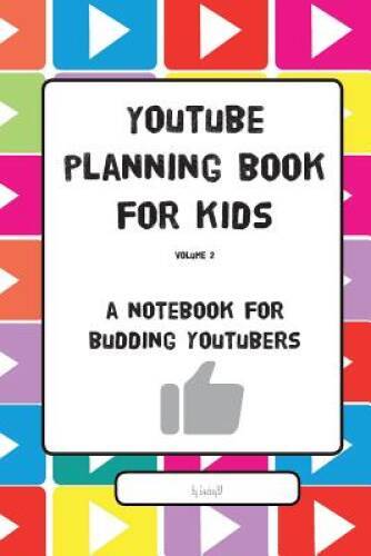 YouTube Planning Book for Kids Vol. II: a notebook for budding ...
