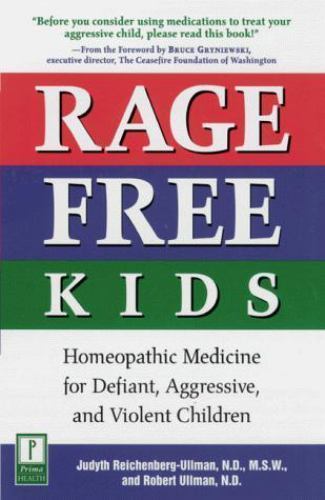 Rage-Free Kids : Homeopathic Medicine by Judyth Reichenberg-Ullman and ...