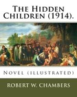 The Hidden Children (1914). By: Robert W. Chambers, illustrated By: A ...