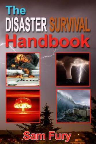 Disaster Survival Handbook : The Disaster Preparedness Handbook for Man ...