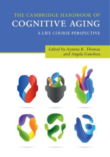 Ayanna K. Thomas The Cambridge Handbook of Cognitive Aging (Poche ...