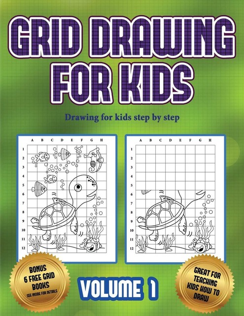 Drawing for kids step by step (Grid drawing for kids - Volume 1): This ...