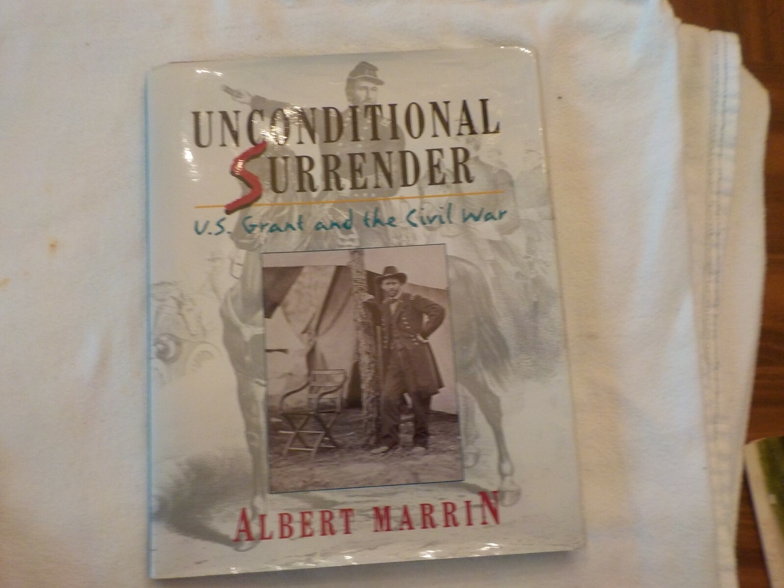 Unconditional Surrender : U. S. Grant and the Civil War by Albert ...