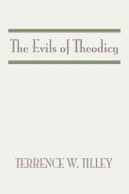 Terrence W Tilley The Evils of Theodicy (Poche) | eBay