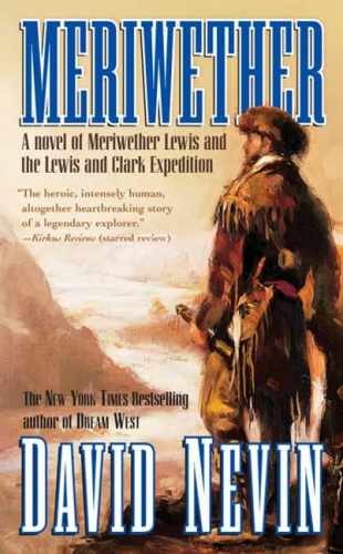 Meriwether: A Novel of Meriwether Lewis and - Paperback, by Nevin David ...