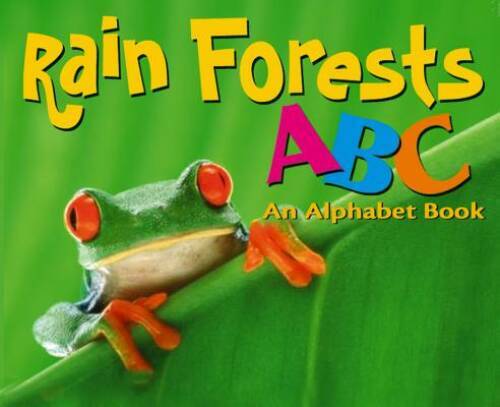 A Rain Forest ABC: An Alphabet Book (Alphabet Books) - Library Binding ...