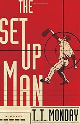 The Setup Man : A Novel Hardcover T. T. Monday 9780385538459| eBay