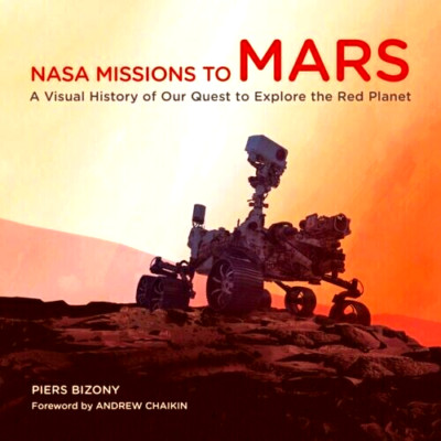 NASA Missions to Mars : A Visual History of Our Quest to Explore the ...