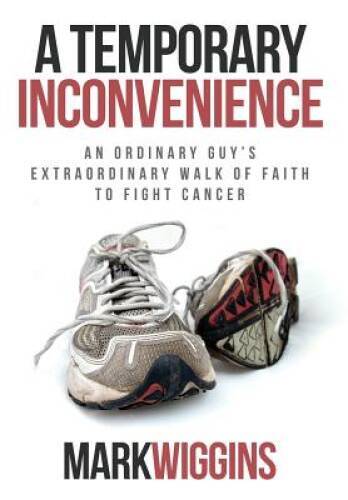 A Temporary Inconvenience: An Ordinary Guy's Extraordinary Walk of F ...