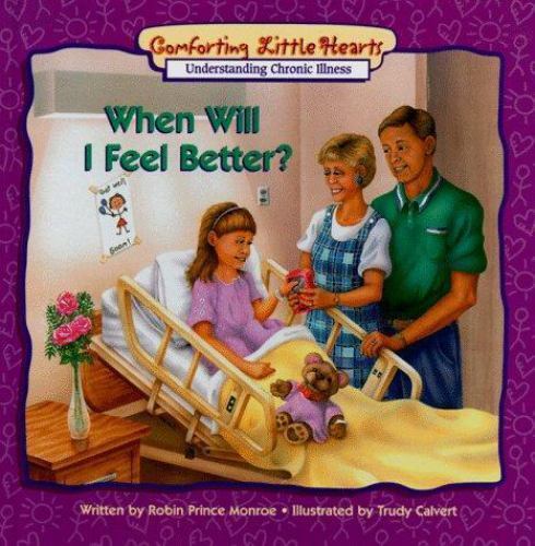 When Will I Feel Better? (Comforting Little Hearts Series ...