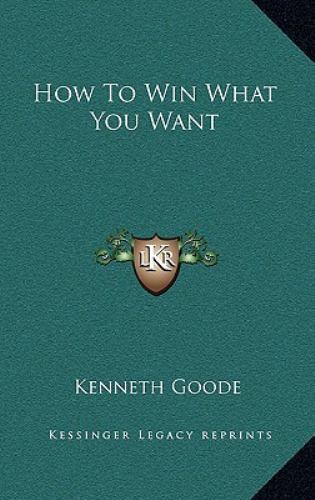 How to Win What You Want by Kenneth Goode (2010, Hardcover) for sale ...