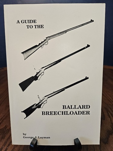A Guide To The Ballard Breechloader by George J. Layman 1997 Paperback 9781877704260 | eBay