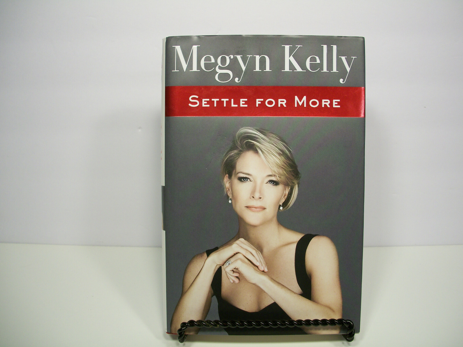 Settle for More by Megyn Kelly (2016, Hardcover) 9780062494603| eBay