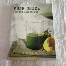 Pure Juice : Fresh and Easy Recipes by Sarah Cadji (2016, Trade ...