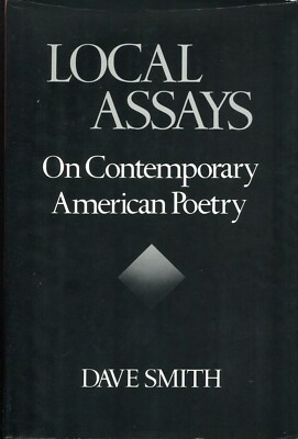 Local Assays : On Contemporary American Poetry by Dave Smith (1985 ...