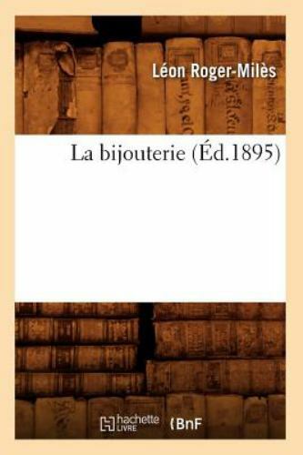 La Bijouterie (Ed. 1895) by Léon Roger-Miles and Roger Miles L (2012 ...