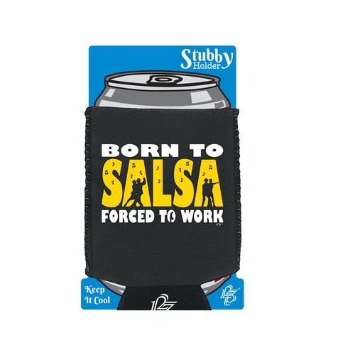 Born To Salsa - Novelty Funny Gift Stubby Holder With Base Gifts | eBay