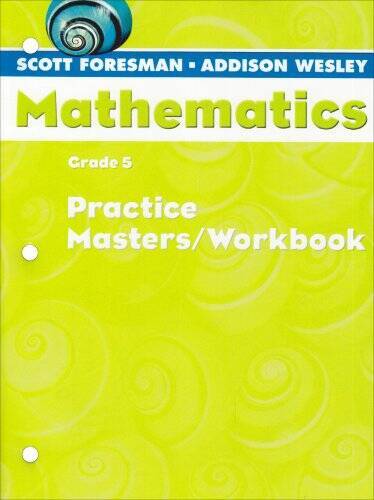 Scott Foresman Addison-Wesley Mathematics, Grade 5: Practice Master ...