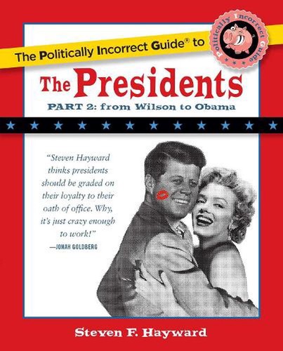 The Politically Incorrect Guide to the Presidents, Part 2: From Wilson ...