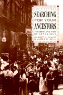 Searching for Your Ancestors: The How and Why of Genealogy by Gilbert H ...