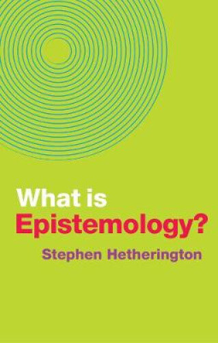 What is Epistemology? (What is Philosophy?) by Hetherington, Stephen ...