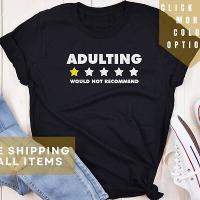 Funny Adulting Shirt, Humorous Design, Men's/Women's Sizes, Relatable ...