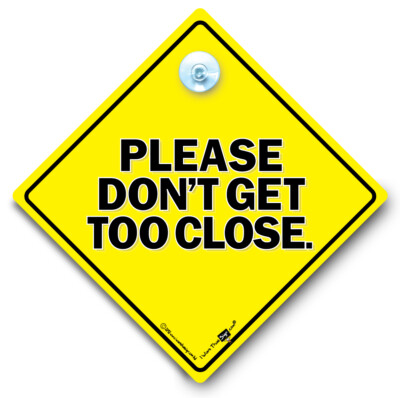 Please Don't Get Too Close Car Sign, Anti Tailgater Sign, Suction Cup ...