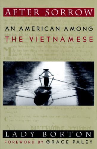 After Sorrow : An American among the Vietnamese by Lady Borton (1995 ...