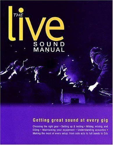 The Live Sound Manual: Getting Great Sound at Every Gig by Duncan, Ben ...