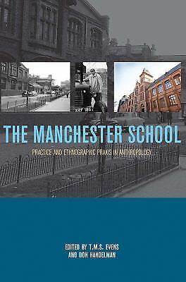 Manchester School : Practice and Ethnographic Praxis in Anthropology by ...