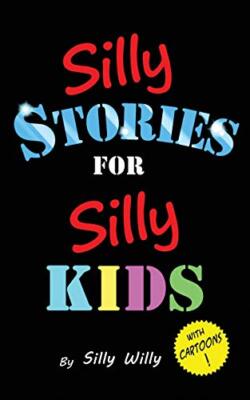Silly Stories for Silly Kids: A Funny ..., Willy, Silly 9781095626771| eBay