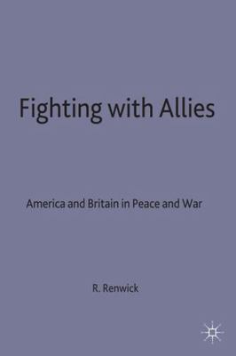 Fighting With Allies : America and Britain in Peace and War, Hardcover ...