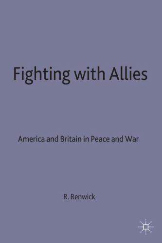 Fighting with Allies : America and Britain in Peace and War by Robin ...