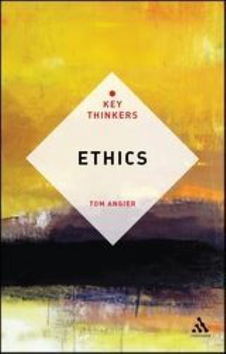 Key Thinkers Ser.: Ethics: the Key Thinkers by Tom Angier (2012 ...