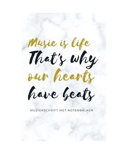 Music is life that's why our hearts have beats - muziekschrift met ...