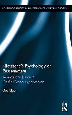 Nietzsche's Psychology of Ressentiment: Revenge and Justice in On the ...