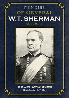 Memoirs of General W.T. Sherman Volume 2: Illustrated Special Edition ...
