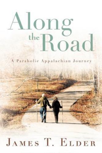 Along the Road: A Parabolic Appalachian Journey, Elder, James T., Good ...