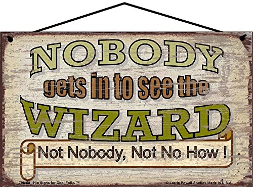 Movie Quote Sign Nobody Gets In To See The Wizard Not Nobody Not No How ...
