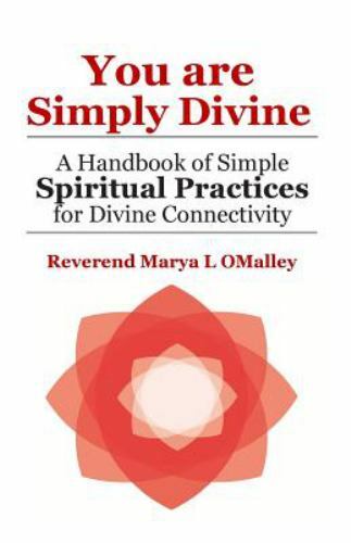 You Are Simply Divine: A Handbook of Simple Spiritual Practices for ...
