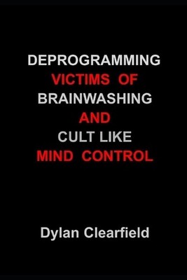 Deprogramming Victims of Brainwashing and Cult Like Mind Control ...