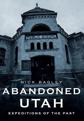 Nick Bagley Abandoned Utah (Taschenbuch) (US IMPORT) | eBay.de