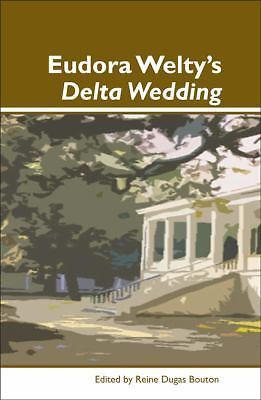 Dialogue Ser.: Eudora Welty's Delta Wedding by Reine Dugas Bouton (2008 ...