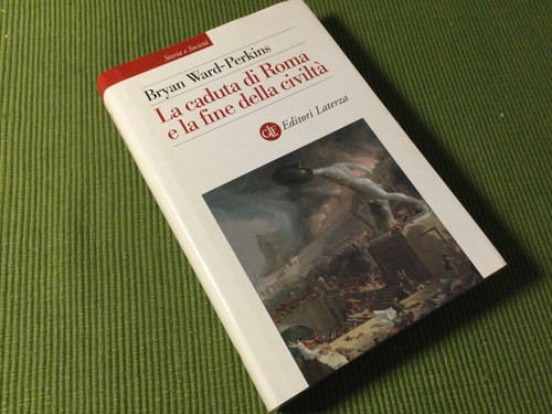 Bryan Ward Perkins LA CADUTA DI ROMA E LA FINE DELLA CIVILTà Laterza 1a ...