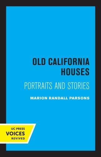 Old California Houses : Portraits and Stories by Marion Randall Parsons ...