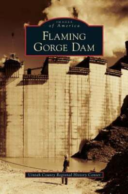 Flaming Gorge Dam by Uintah County Regional History Center: New ...